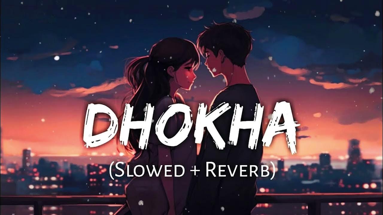 Dhokha - Lofi (Slowed + Reverb) | Arijit Singh | Lofi Music - YouTube