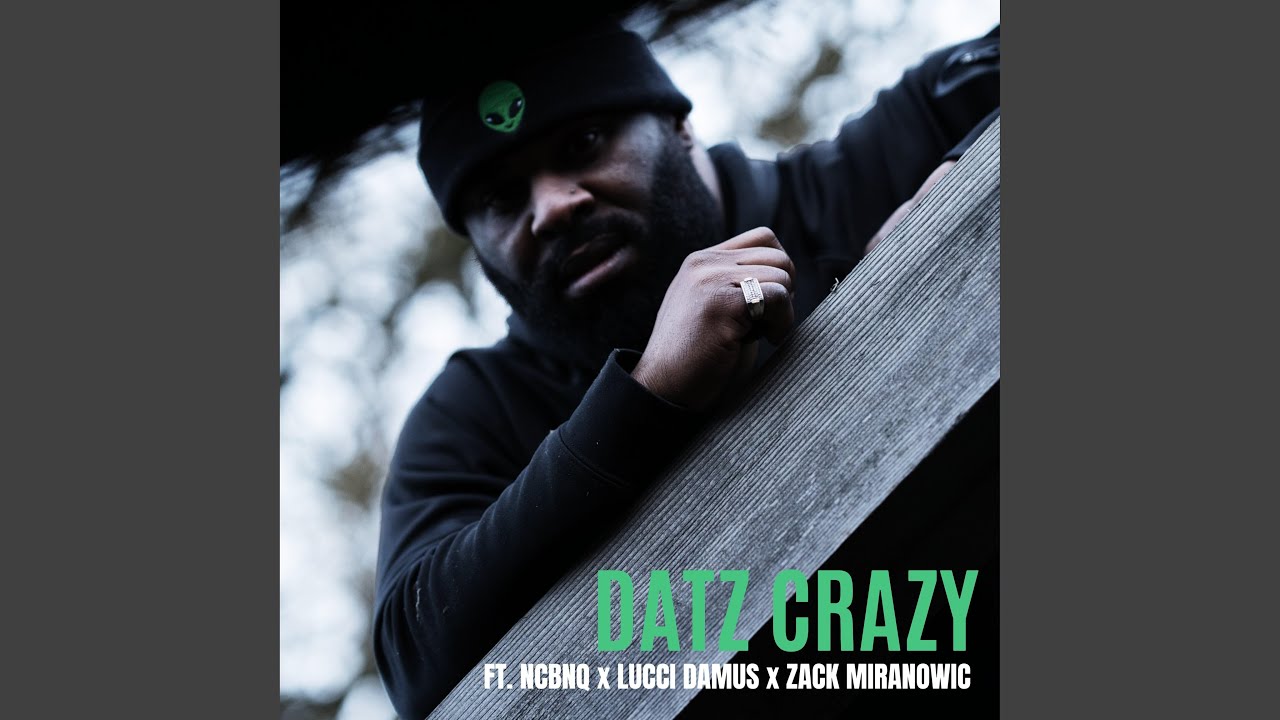 Datz Crazy (feat. Lucci Damus, ncbnq & Zack Miranowic) - YouTube