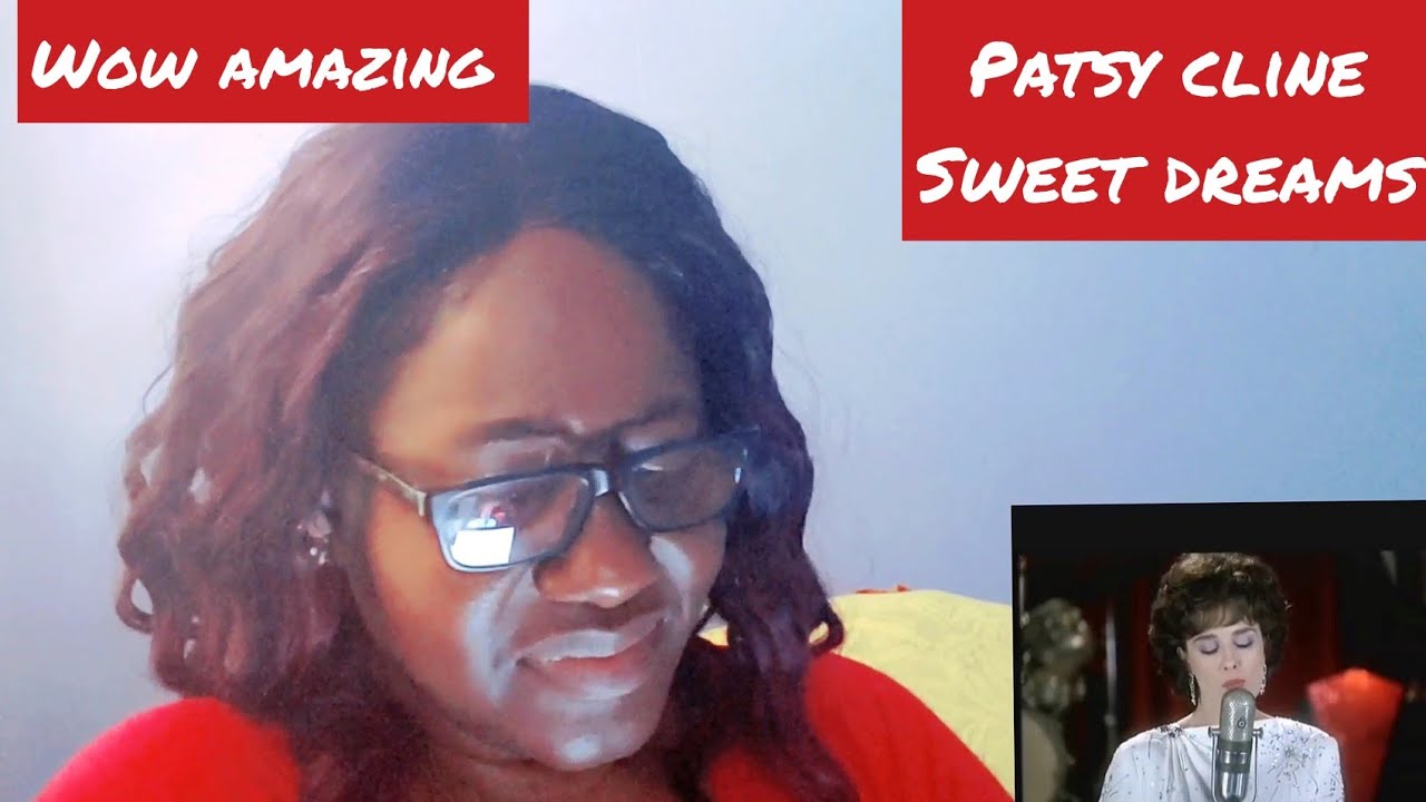 OMG FIRST TIME HEARING PATSY CLINE SWEET DREAMS I AM BLOWN AWAY ...