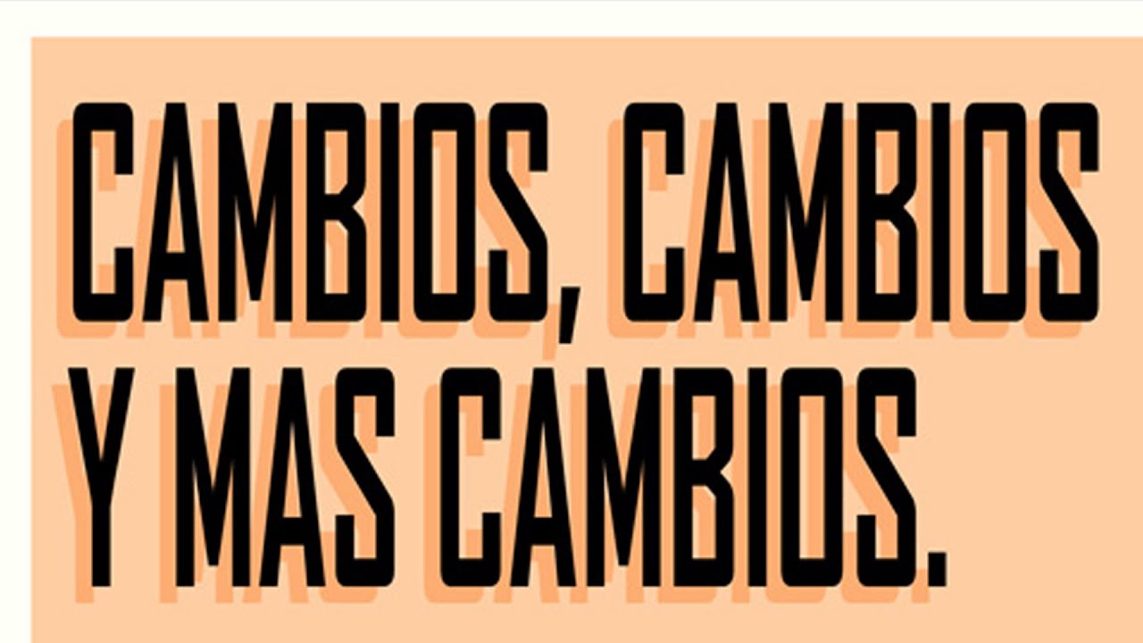 CAMBIOS, CAMBIOS Y MAS CAMBIOS... - YouTube