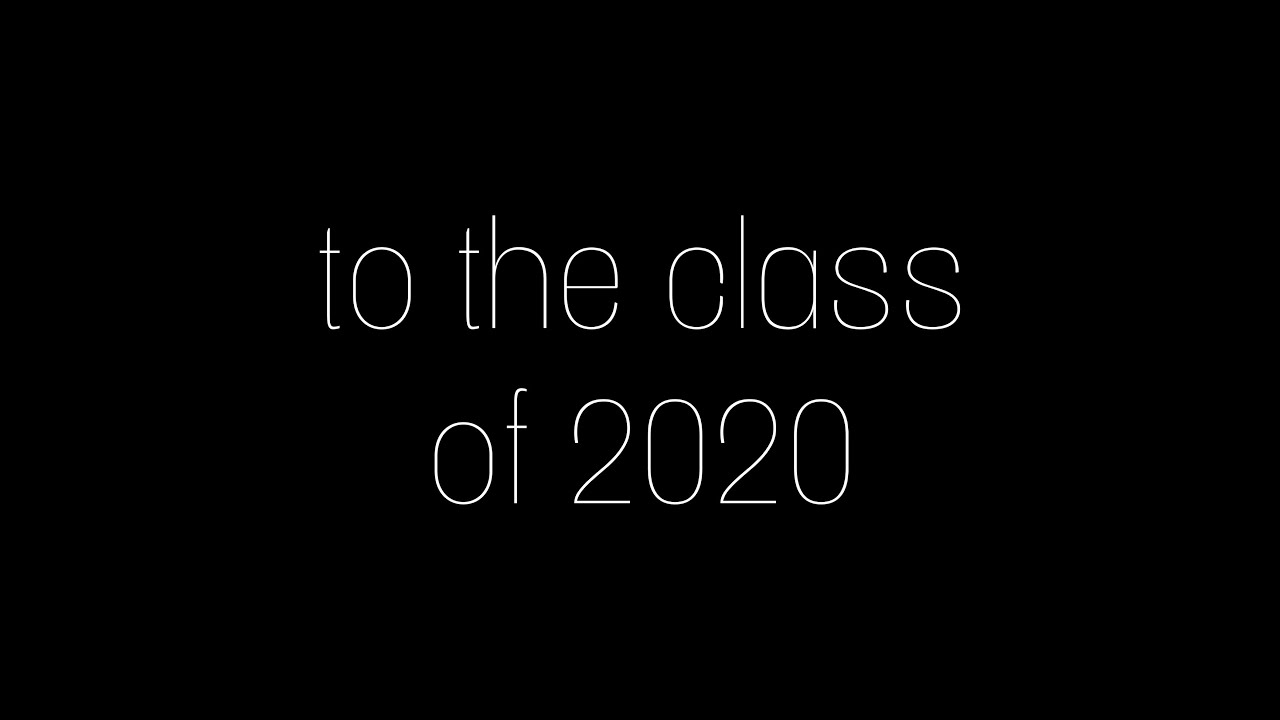 A message to the class of 2020 (senior project) - YouTube