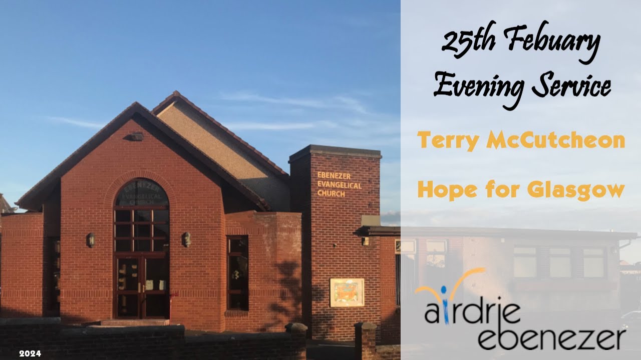 25th February 2024: Evening Service - Terry McCutcheon (Hope for ...