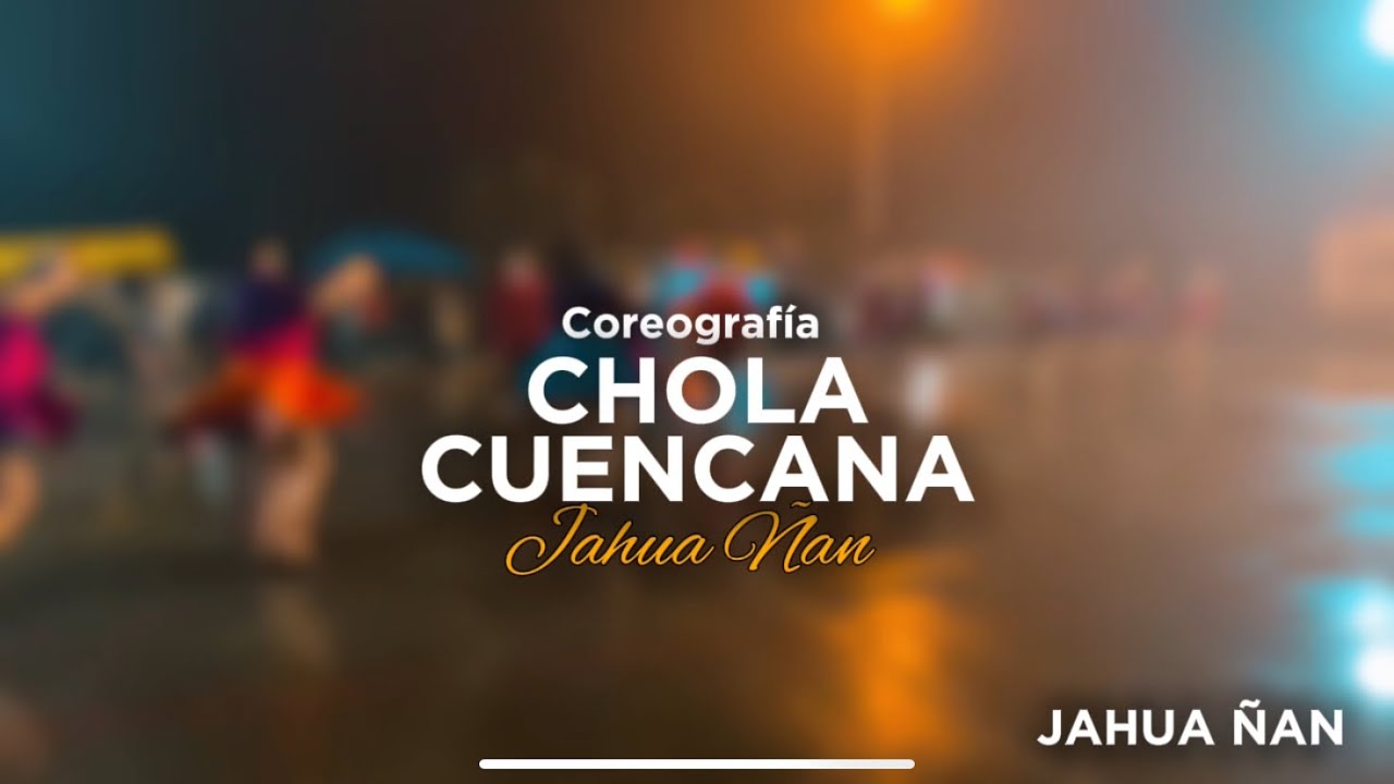 Cuadro coreográfico: Chola Cuencana | Jahua Ñan - UTPL - YouTube