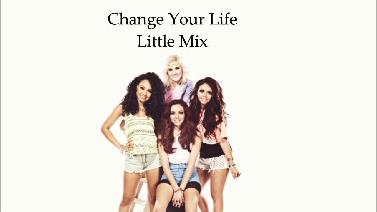 Little Mix - Change Your Life (Lyrics + Pictures) - YouTube