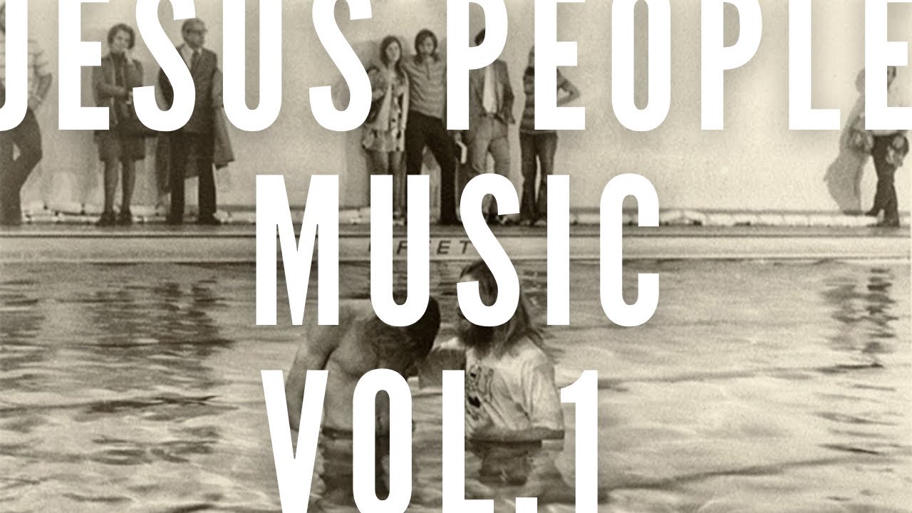 Jesus People Music - Volume 1 - YouTube