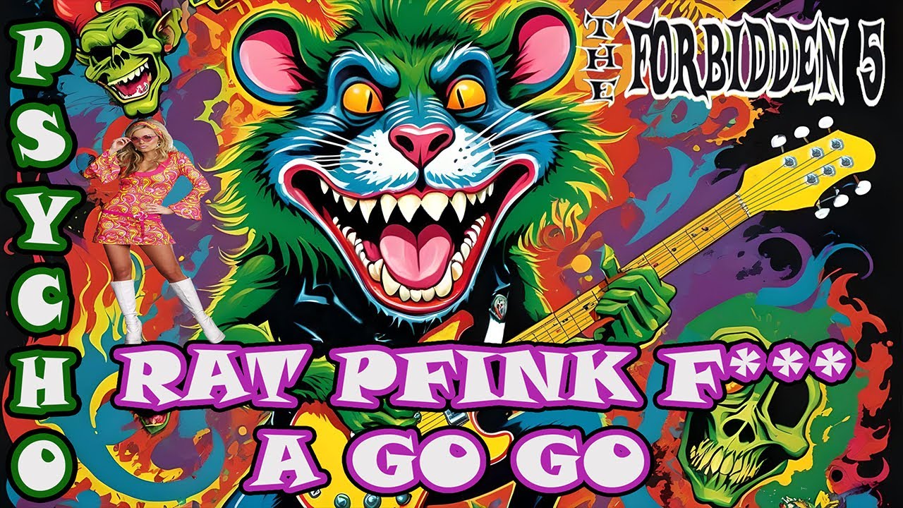 The Forbidden 5 - Psycho Rat Pfink F*** A Go Go (2006) - YouTube