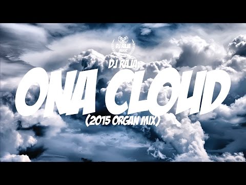 DJ Raja - Ona Cloud (2015 Organ Mix)