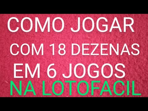 como jogar com 18 dezenas na lotofacil da independência e pagar só 15 reais