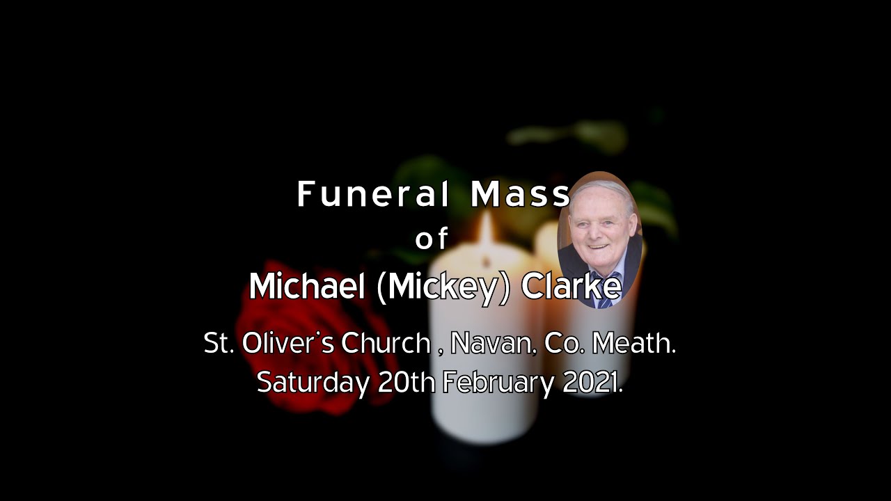 The Funeral Mass of Michael (Mickey) Clarke - YouTube