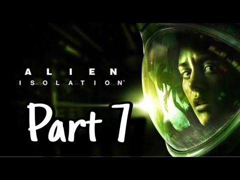 Alien Isolation Part 7 - YouTube