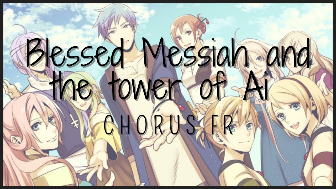 【10人】Blessed Messiah and the tower of Ai【Chorus FR】 - YouTube