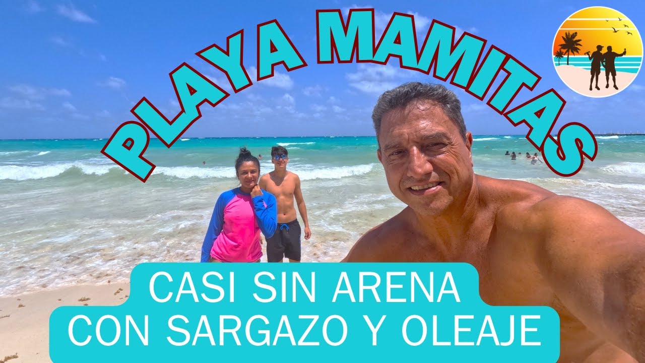 Playa Mamitas casi sin arena , con sargazo y oleaje, 17 mayo - YouTube