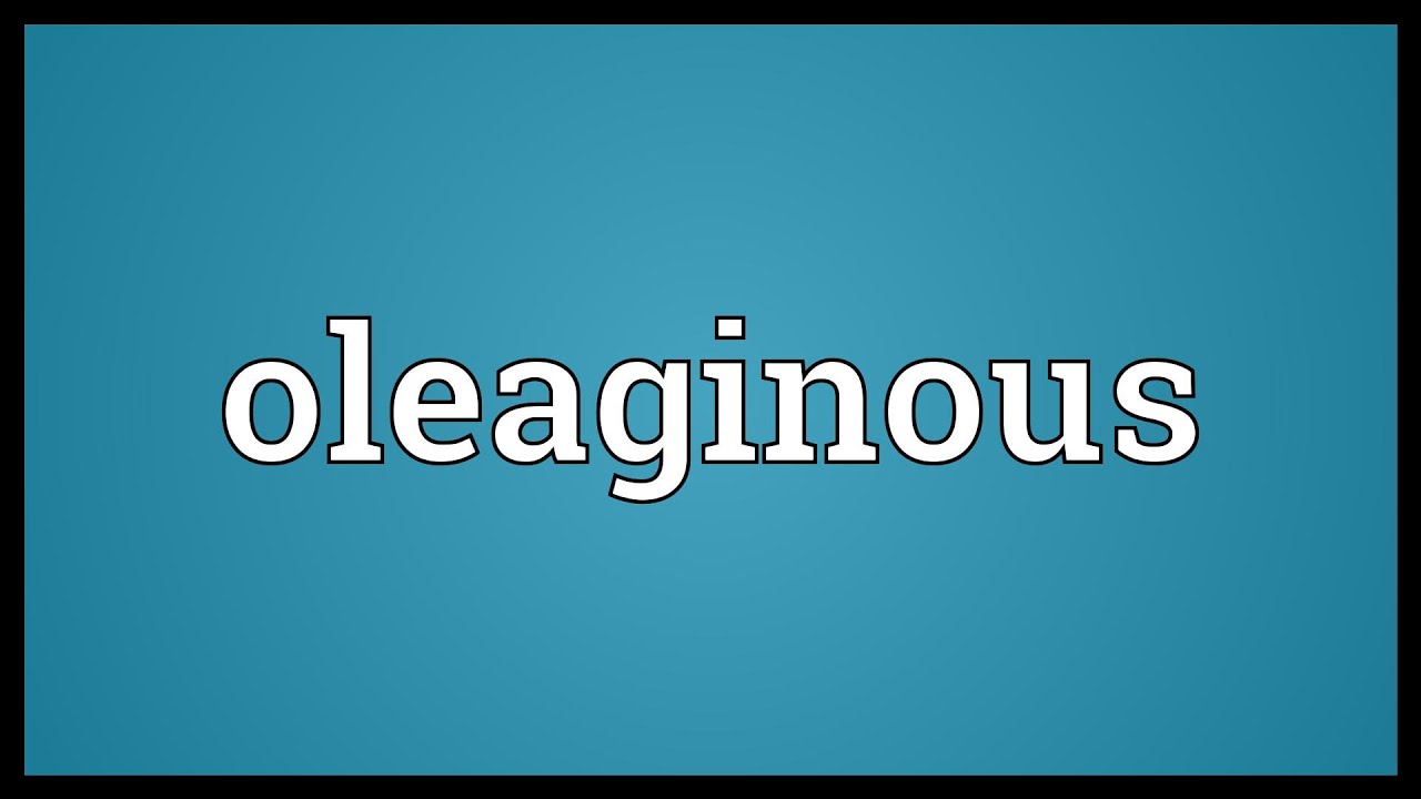 Oleaginous Meaning - YouTube