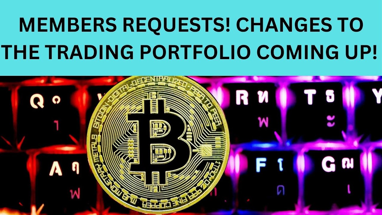 MEMBERS REQUESTS! CHANGES TO THE TRADING PORTFOLIO COMING UP! - YouTube