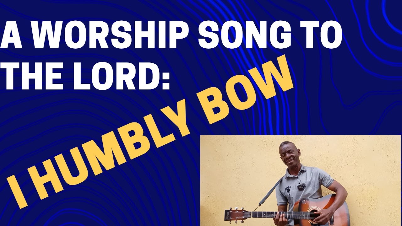I Humbly Bow Before You, Lord - YouTube