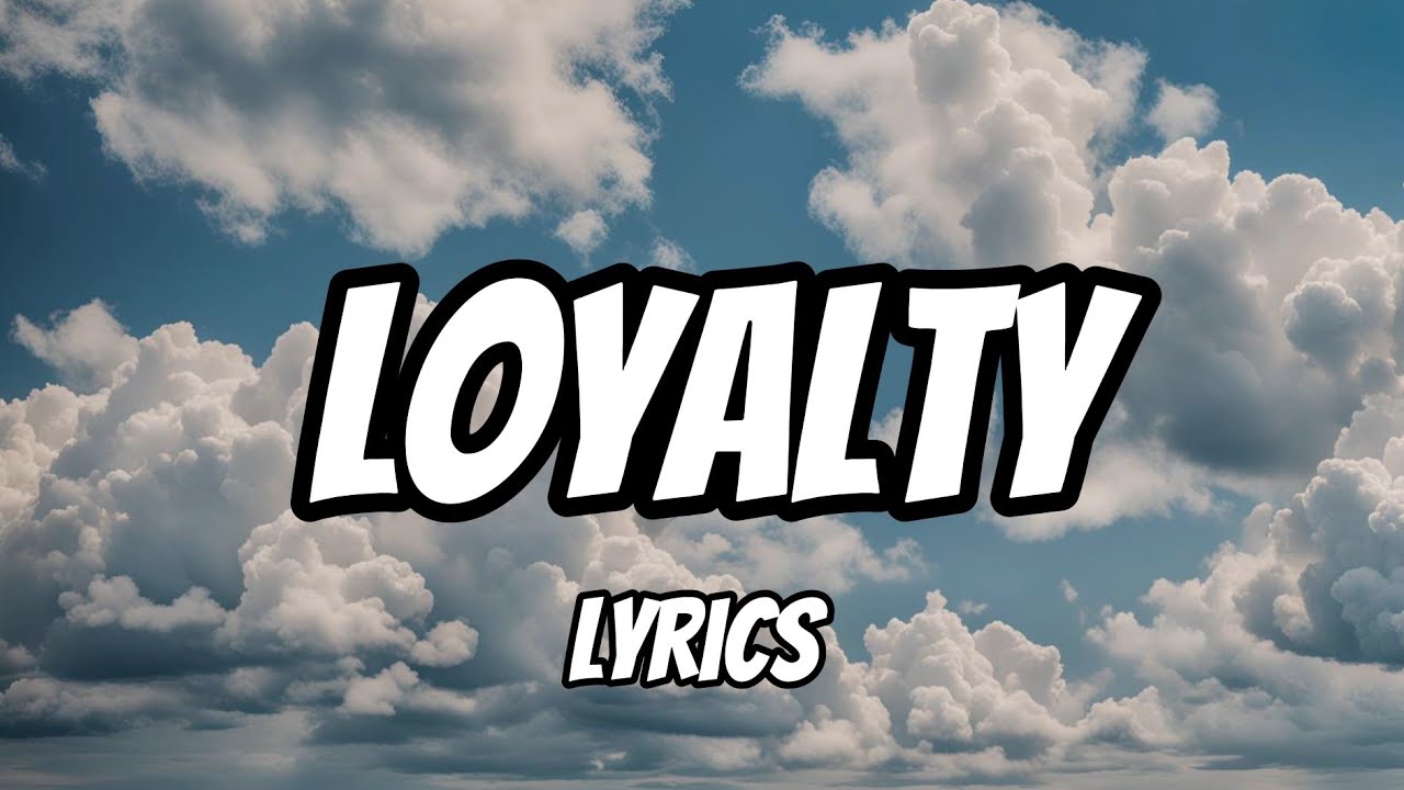 Loyalty (Lyrics) - YouTube