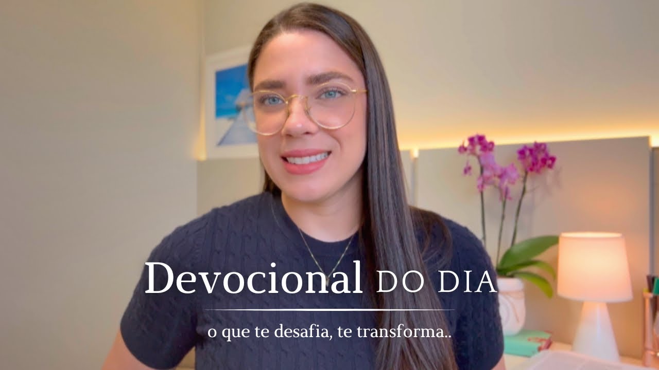 DEVOCIONAL | o que te desafia, te transforma - YouTube