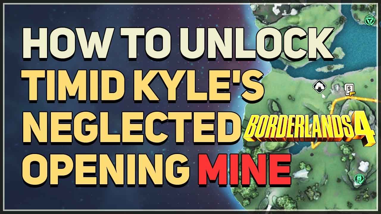 How to unlock Timid Kyle's Neglected Opening Mine Borderlands 4 - YouTube