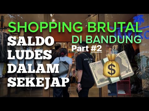 SHOPPING BRUTAL DI BANDUNG , SALDO LUDES DALAM SEKEJAP - YouTube
