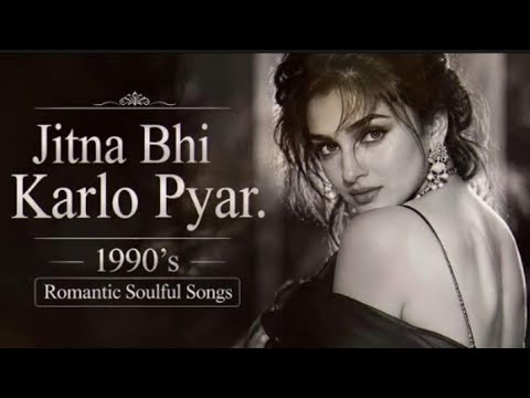 Jitna Bhi Karlo Pyaar ❤️ | 1990's Romantic Bollywood Mashup | 90s Love Song Collection 2026