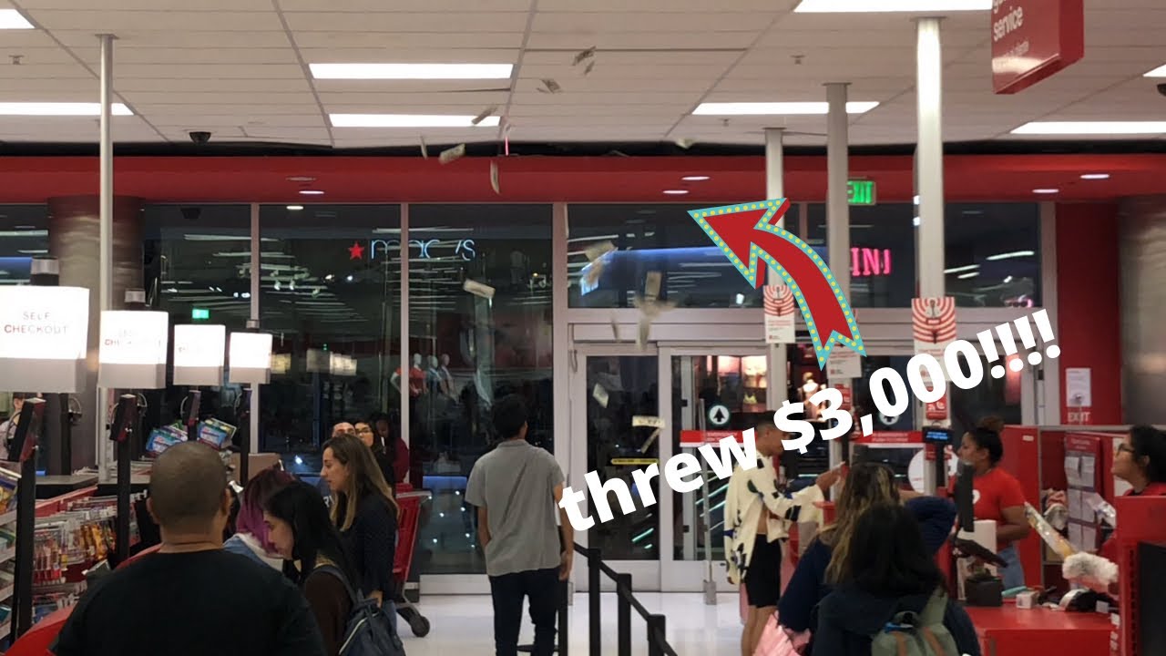 Throwing fake money in target (we threw $3,000 they believed it ...