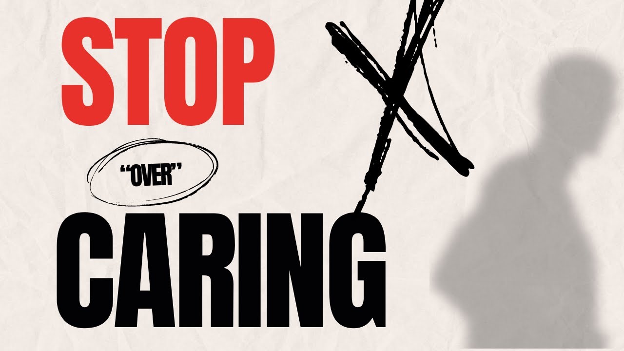 how To Stop Over Caring / Helping. - YouTube