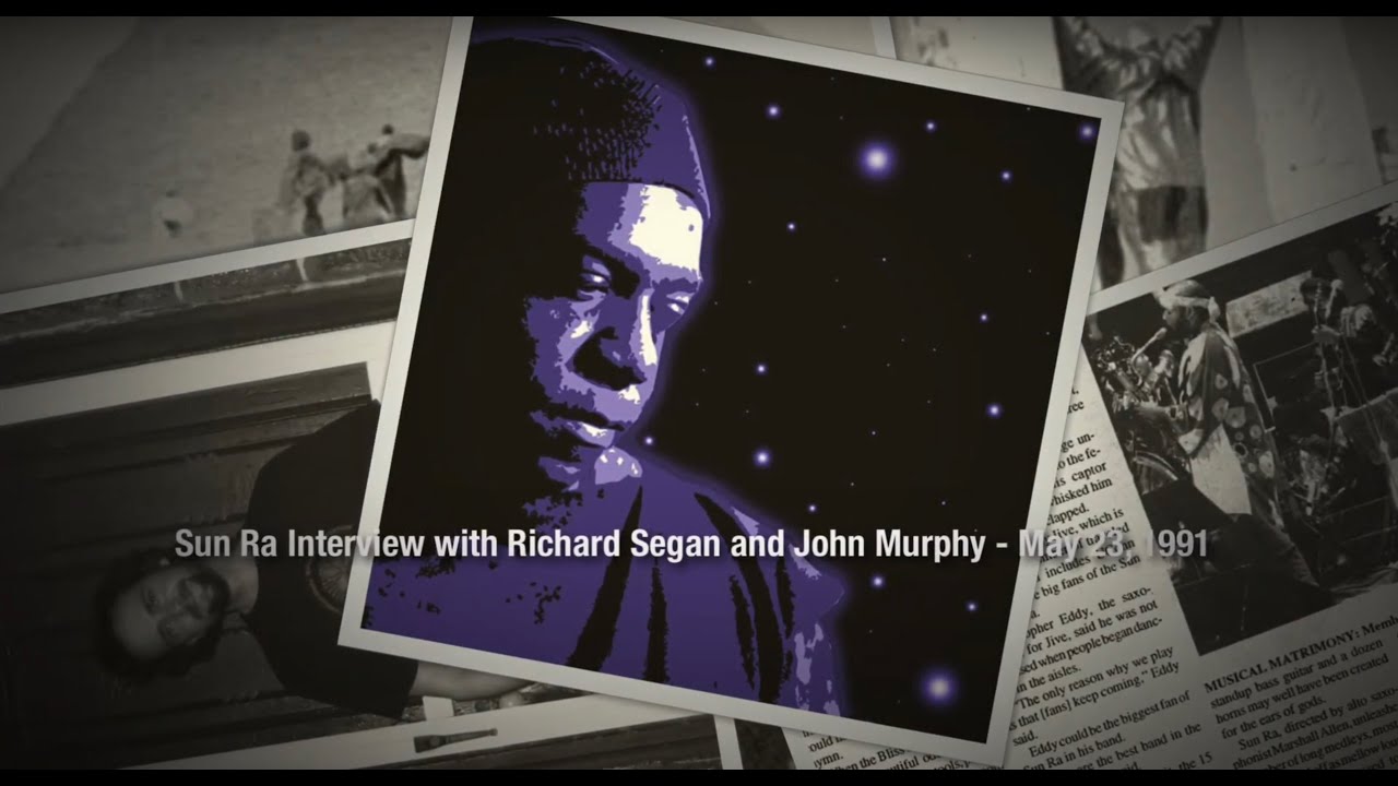 Sun Ra Interview with Richard Segan and John Murphy - May 23, 1991 ...