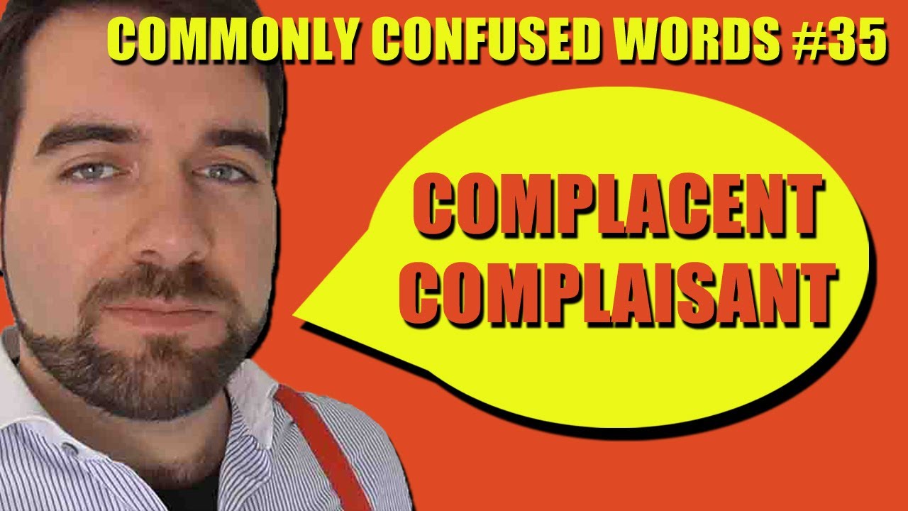 Complacent vs. Complaisant, Commonly Confused Words in English #35 ...