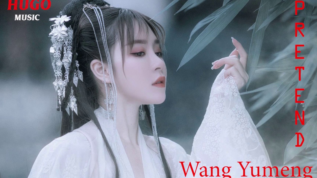Wang Yumeng - Pretend ♫ 王玉萌 - 假裝 ♫ Giả vờ - YouTube
