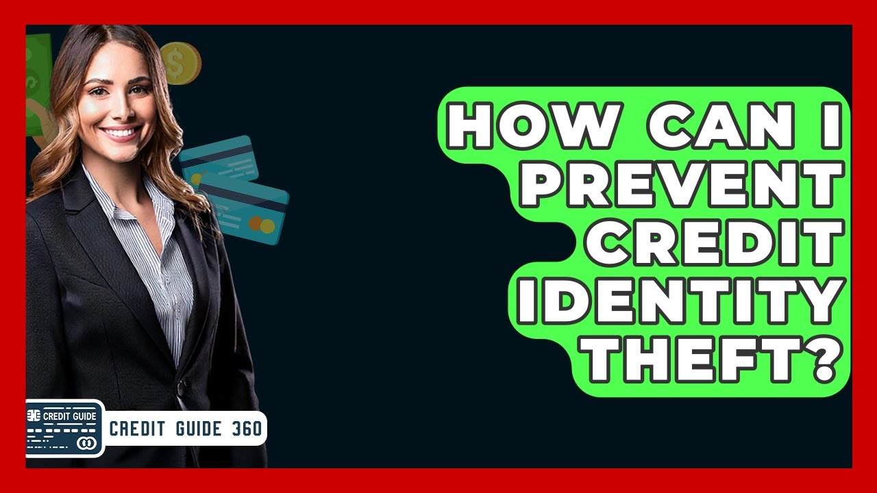 How Can I Prevent Credit Identity Theft? - CreditGuide360.com - YouTube