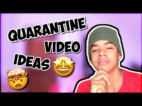 20+ QUARANTINE VIDEO IDEAS THAT WILL HELP YOUR CHANNEL GROW!