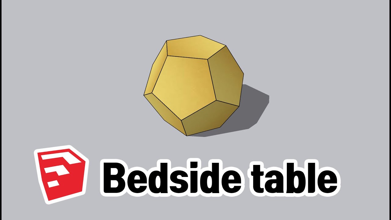 Sketchup 3D modeling | Hexagon Beside table | Tutorial for beginner ...