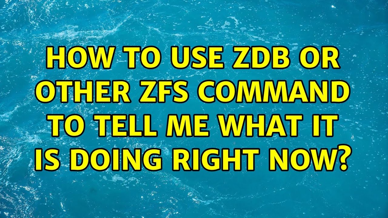 How to use zdb or other zfs command to tell me what it is doing right ...