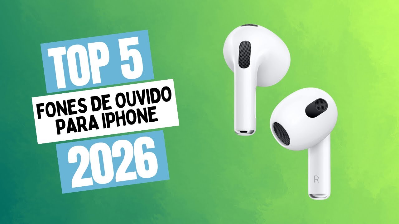 Os 5 Melhores Fones de Ouvido para iPhone em 2026! Qual Comprar? - YouTube