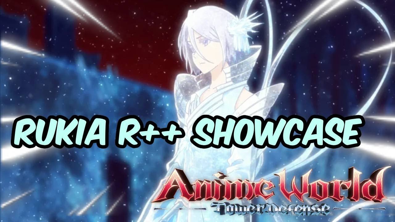 Rukia R++ Showcase Anime World Tower Defense - YouTube