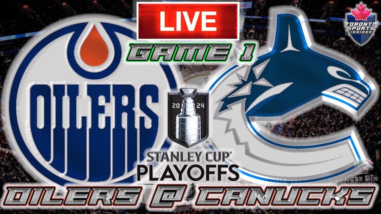 Edmonton Oilers vs Vancouver Canucks Game 1 LIVE Stream Game Audio ...