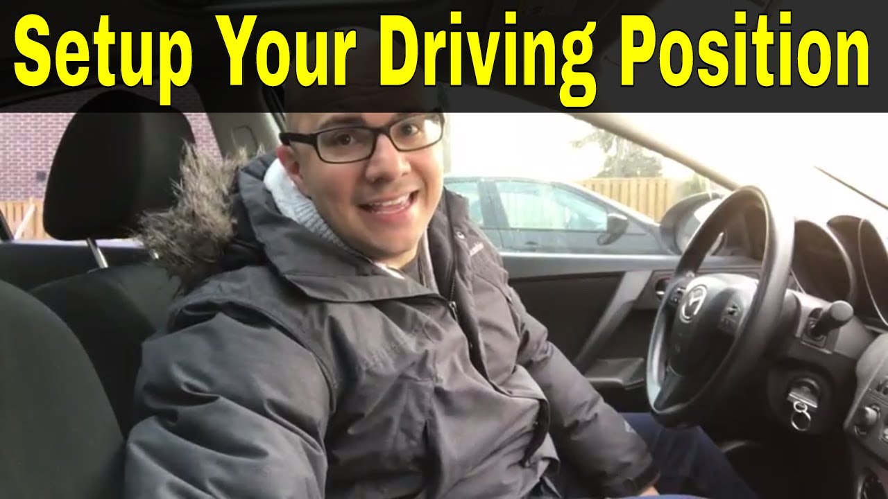 How To Setup Your Driving Position-Tutorial For New Drivers - YouTube