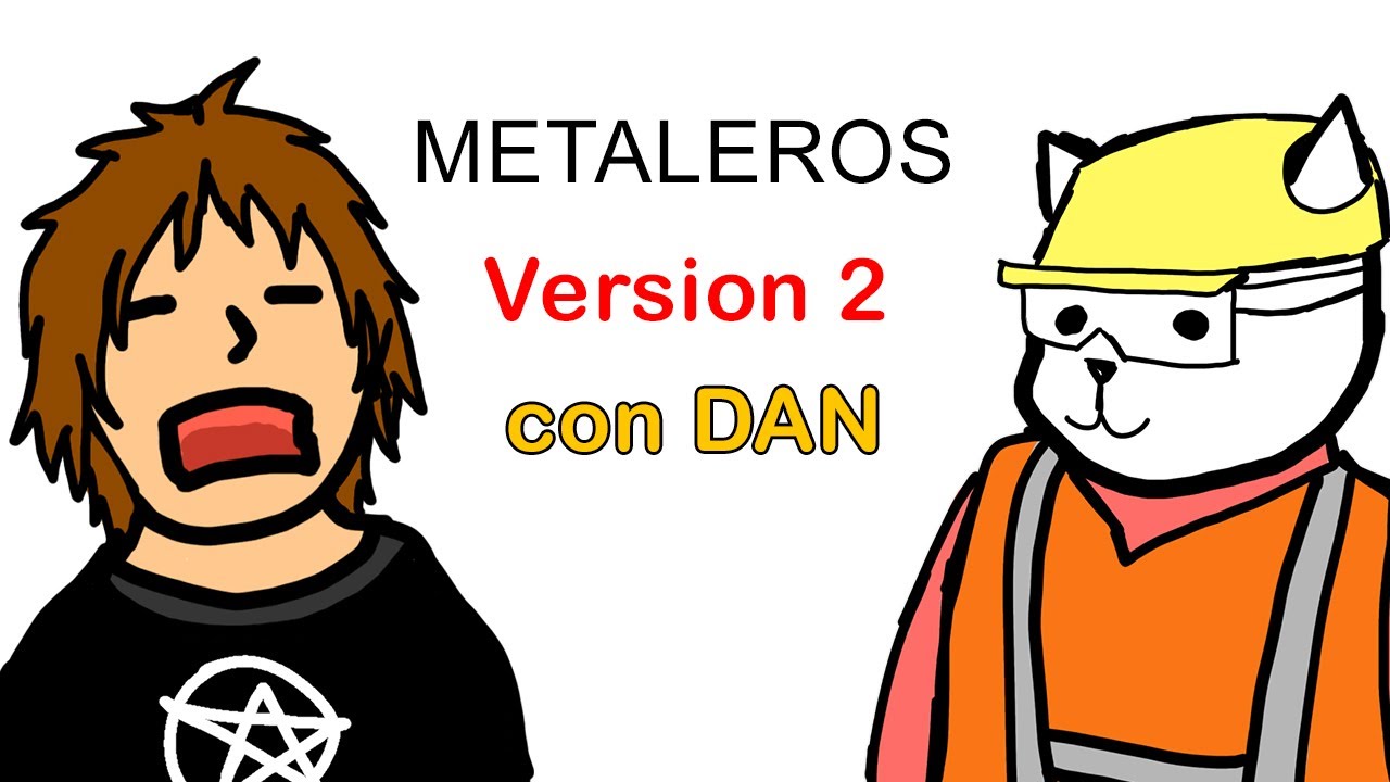Metalero Versión 2 - con Dan - YouTube