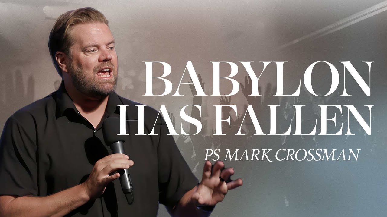 Babylon Has Fallen | Ps Mark Crossman - YouTube