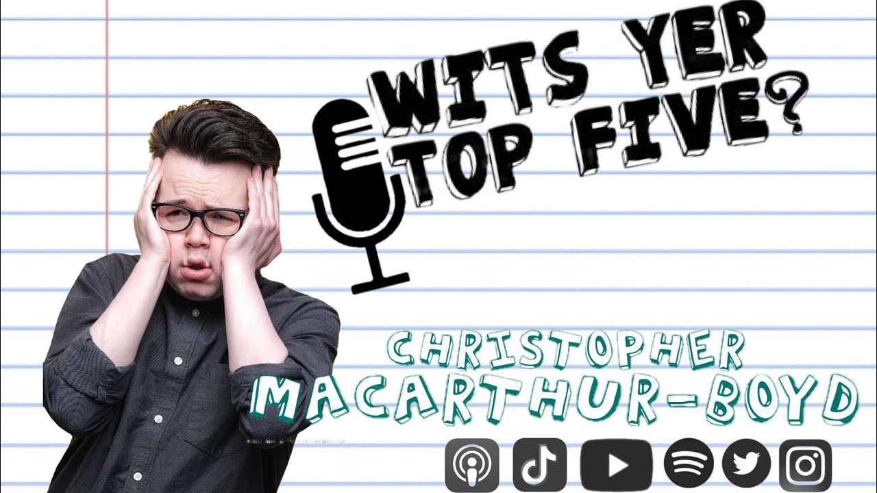 Wits Yer Top Five? Christopher Macarthur Boyd EP04 - YouTube