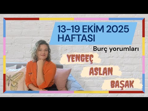 İLETİŞİME AMANNN DİKKAT !  13-19 EKİM 2025 HAFTASI .YENGEÇ,  ASLAN,  BAŞAK.   BURÇ YORUMLARI