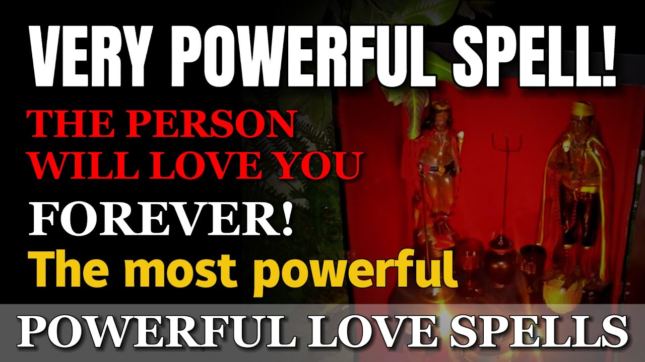 *SHOCKING* Very powerful spell! The person will love you FOREVER! The ...