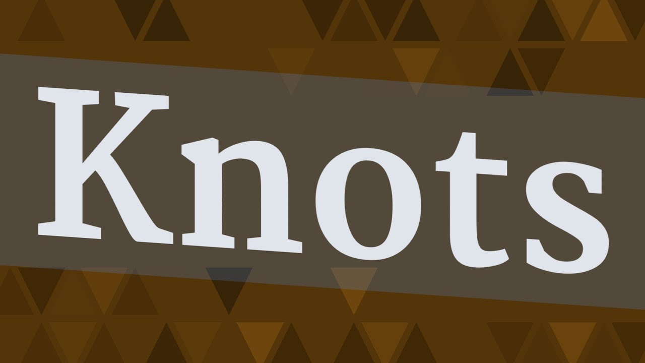 KNOTS pronunciation • How to pronounce KNOTS - YouTube