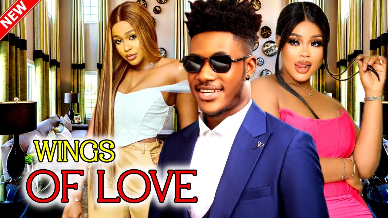 WINGS OF LOVE (FULL MOVIE) - WATCH CHIDI DIKE/UCHE MONTANA/CHIOMA NWOHA ...