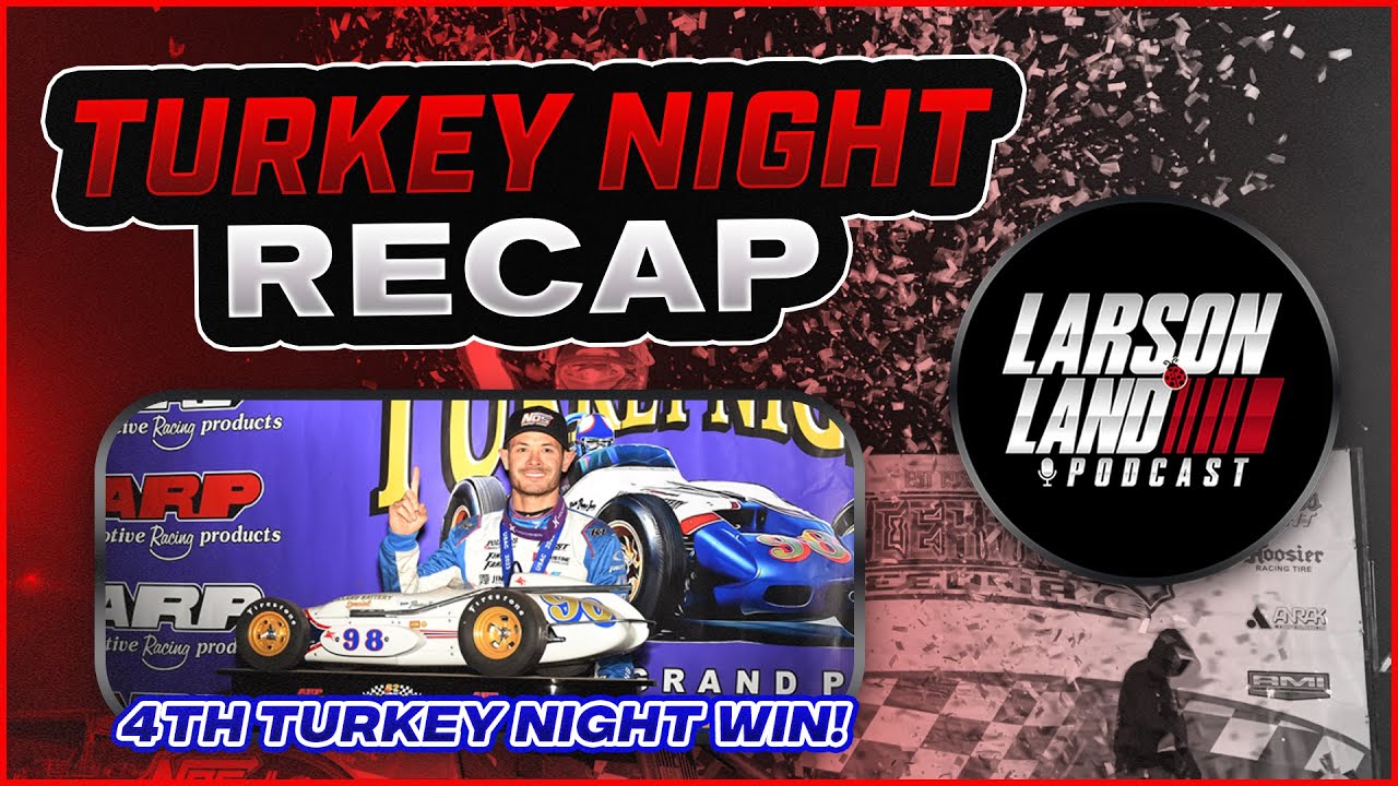 LARSONLAND PODCAST - EPISODE 78 | Kyle Larson WINS the Turkey Night ...