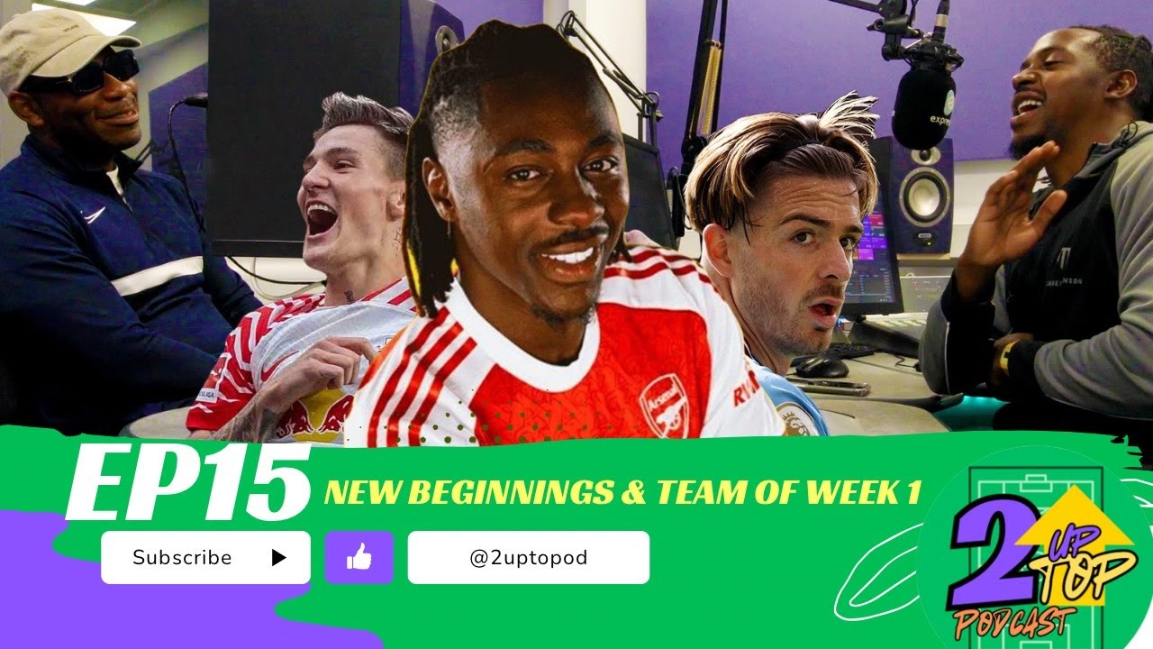 New Beginnings / Wrap Up & Team of Week 1| 2 Up Top Podcast Ep.15 - YouTube