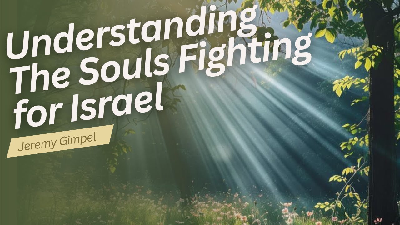 Understanding The Souls Fighting for Israel - Jeremy Gimpel: The Land ...