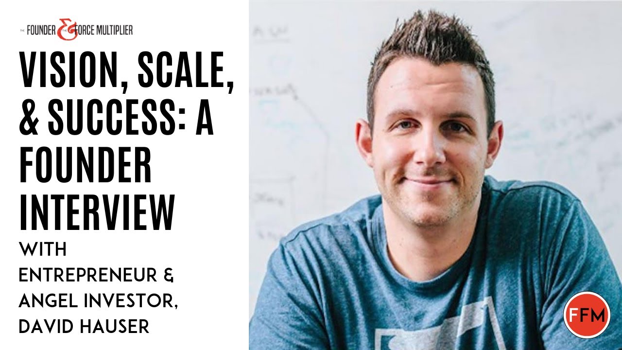 Founder David Hauser on Hiring his First Assistant, Letting Go of ...