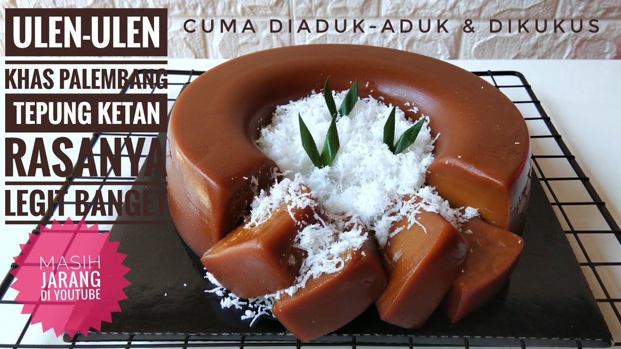 RESEP ULEN-ULEN KUKUS KHAS PALEMBANG || KUE TRADISIONAL - YouTube