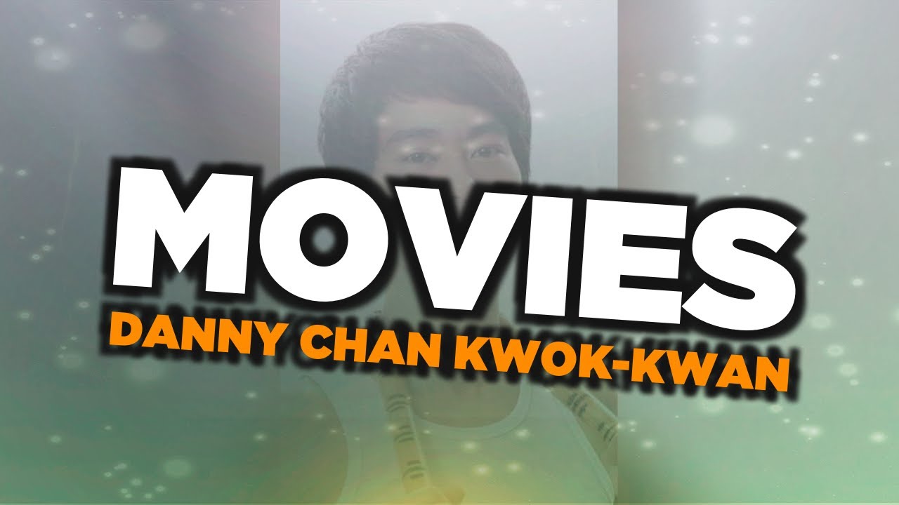Best Danny Chan Kwok-Kwan movies - YouTube